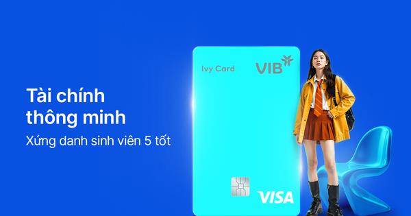 Thẻ tín dụng VIB Ivy Card – 5 lợi ích vàng mở lối tài chính thông minh cho sinh viên - Kênh ...